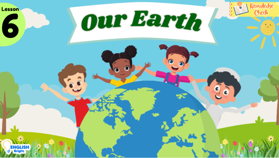 Our Earth- Knowledge Check I - English Bright ESL