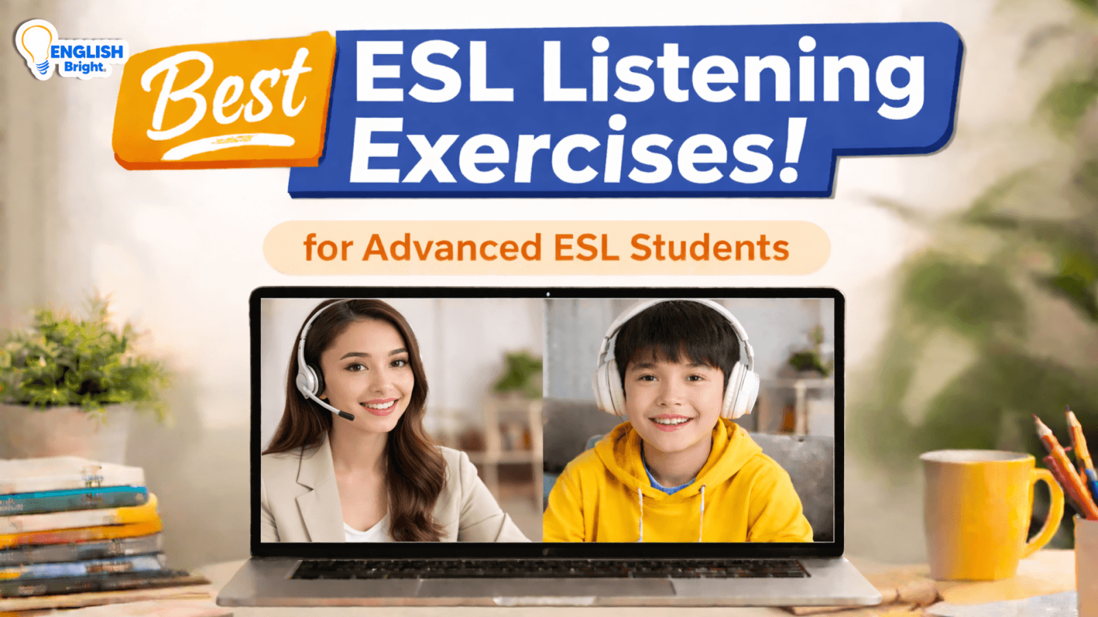 Best ESL Listening Exercises for Advanced ESL Students - English Bright ESL